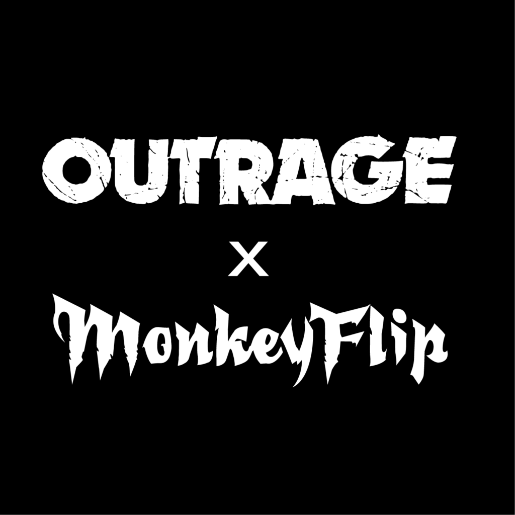 OUTRAGE × MonkeyFlip | MonkeyFlip
